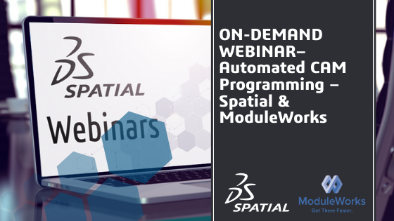 Webinar - Automated CAM Programming Spatial + ModuleWorks